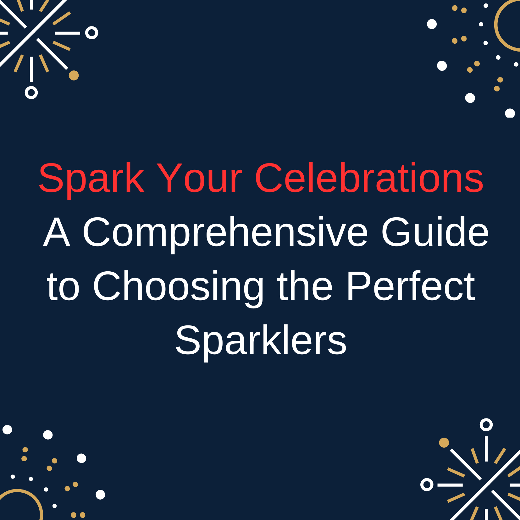Spark Your Celebrations: A Comprehensive Guide to Choosing the Perfect